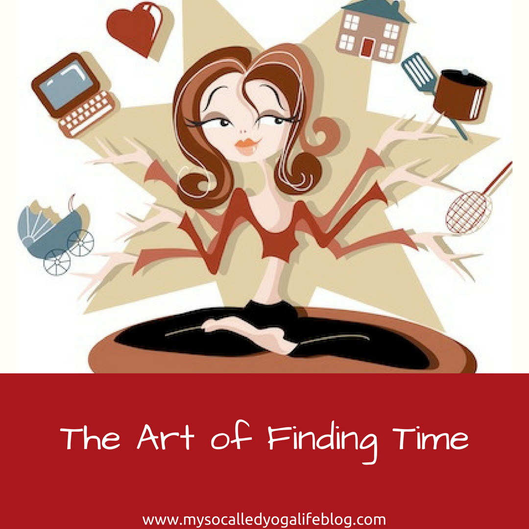 The Art of Finding Time | My So-Called Yoga Life